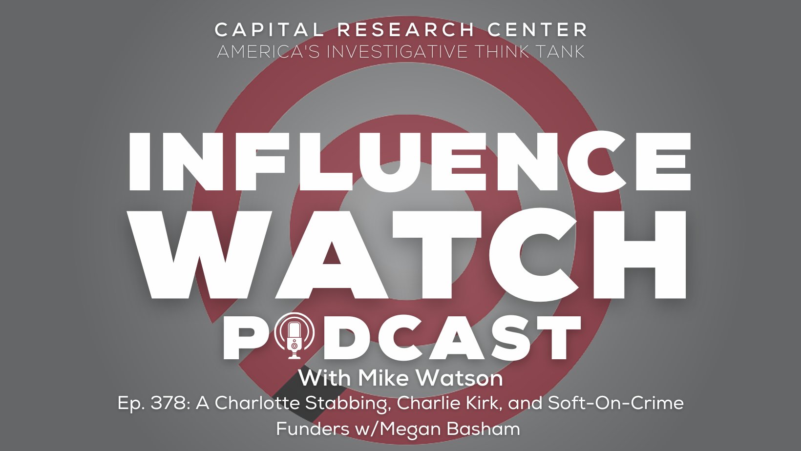 InfluenceWatch Podcast #378: A Charlotte Stabbing, Charlie Kirk, and ...