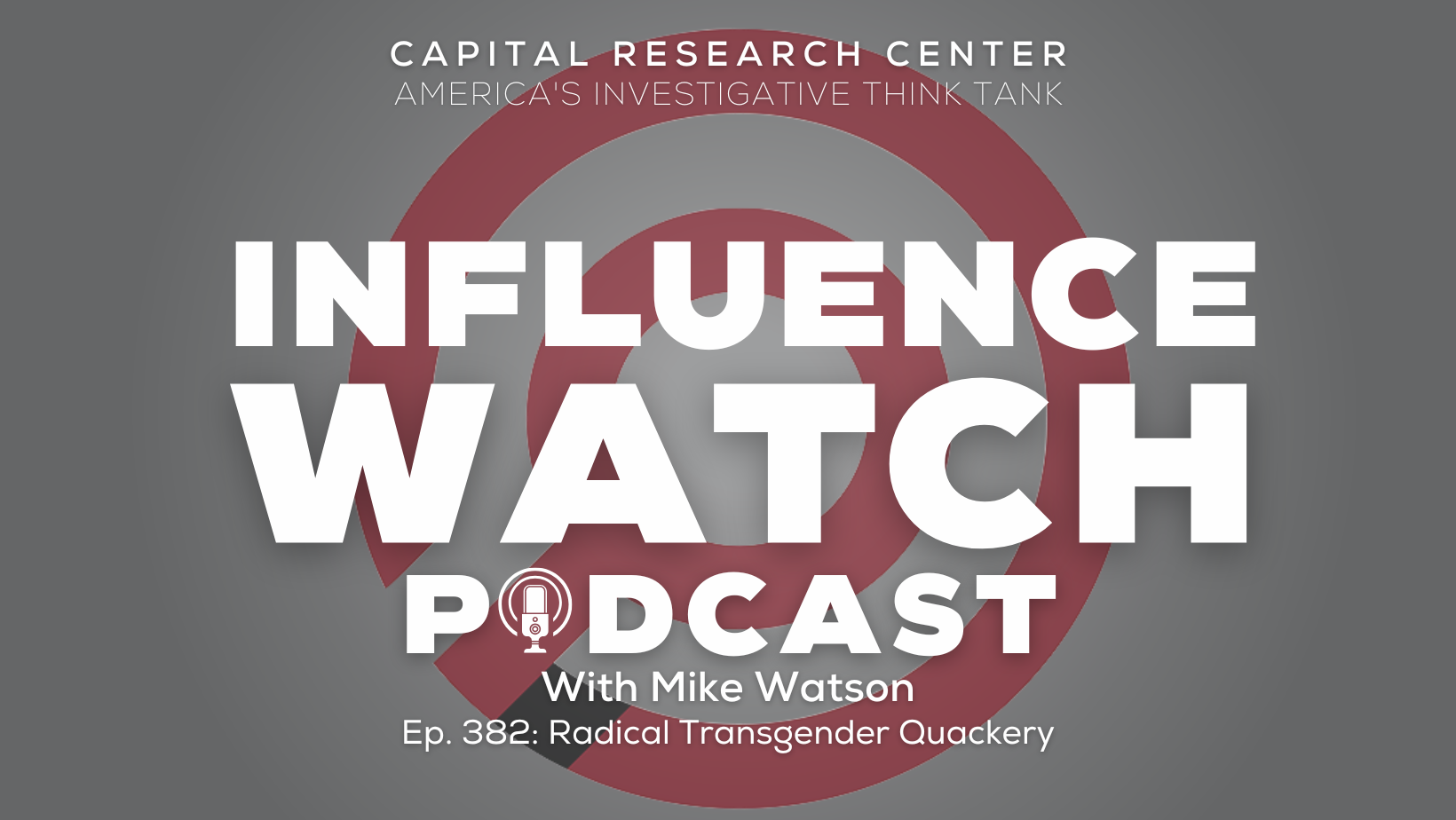 InfluenceWatch Podcast #382: Radical Transgender Quackery -Capital ...