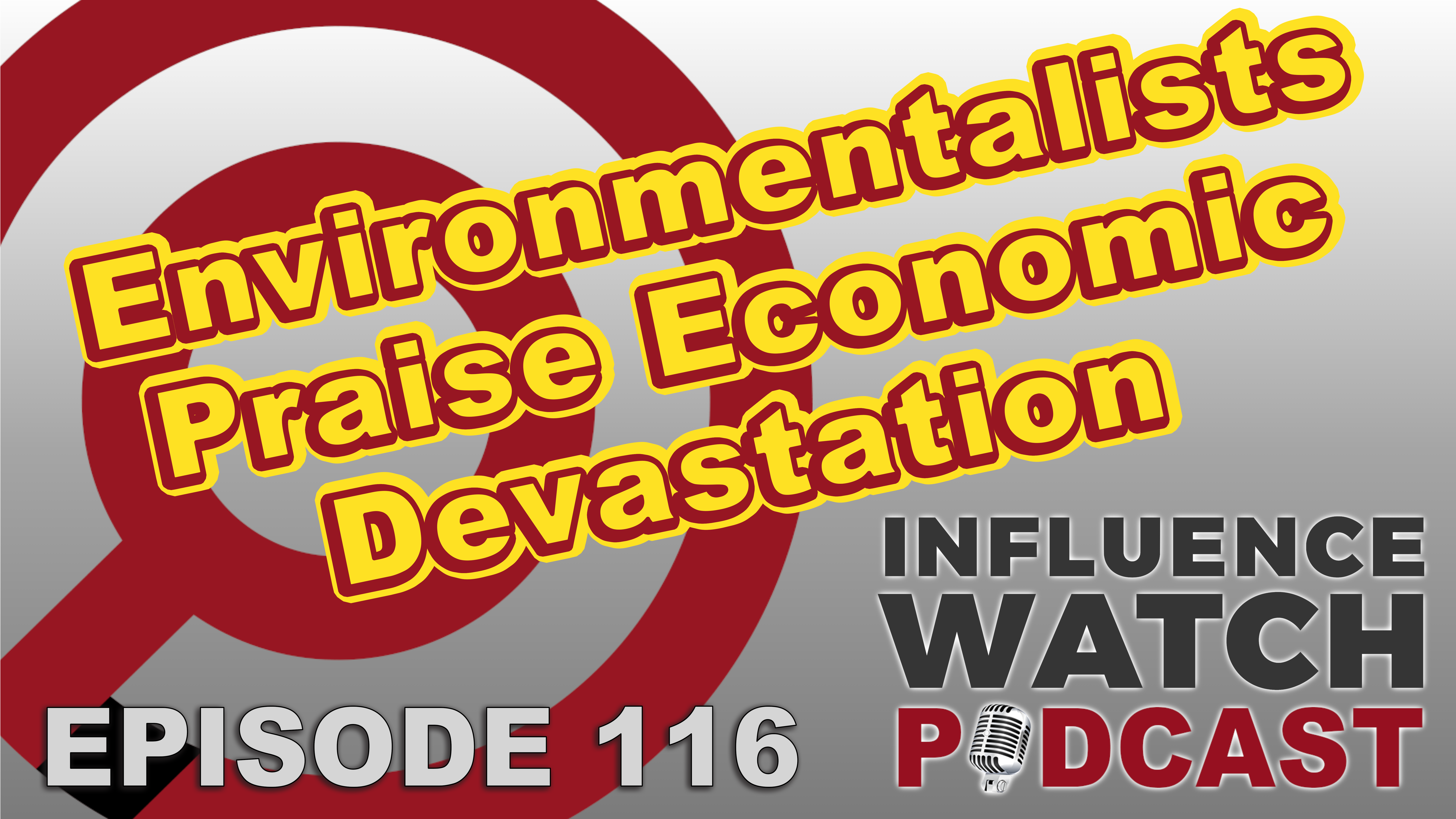 InfluenceWatch Podcast #116: Environmentalists Praise Economic ...