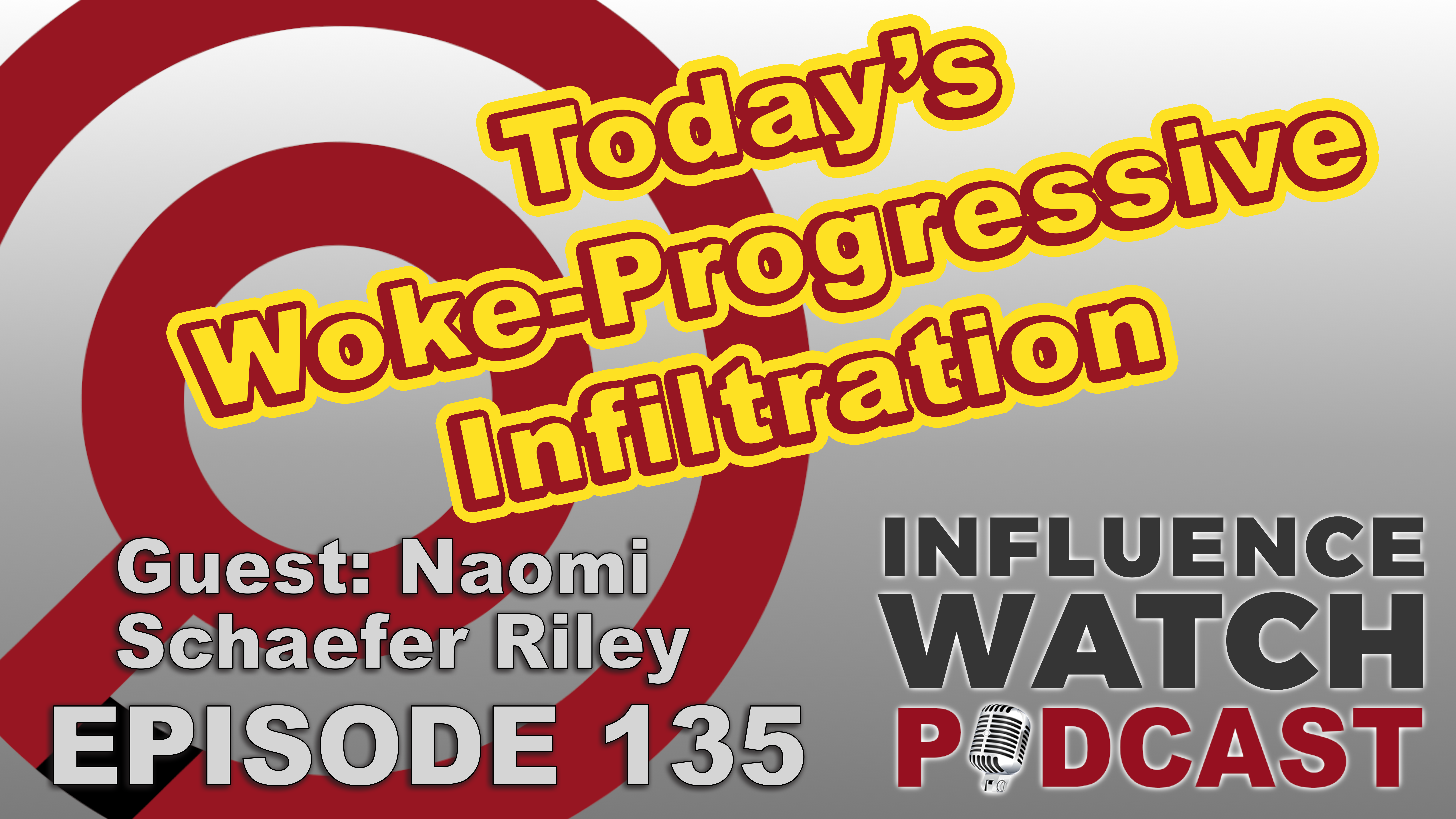 InfluenceWatch Podcast #135: Today’s Woke-Progressive Infiltration ...